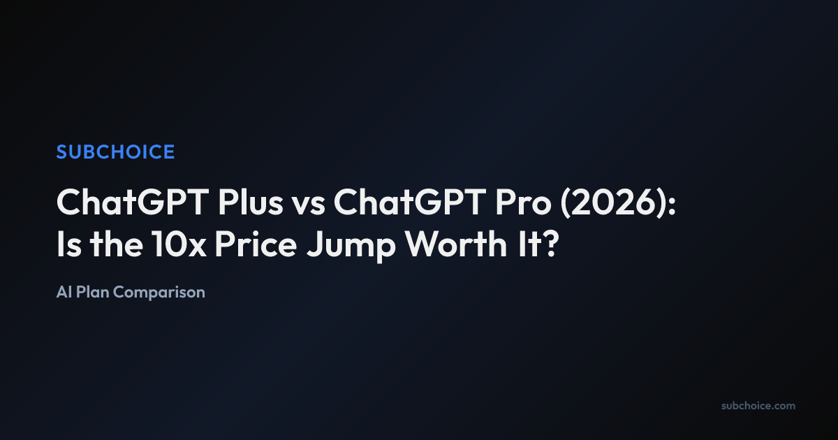 ChatGPT Plus vs ChatGPT Pro (2026): Is the 10x Price Jump Worth It?